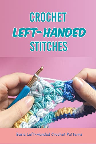 Crochet Left-Handed Stitches: Basic Left-Handed Crochet Patterns : Left ...