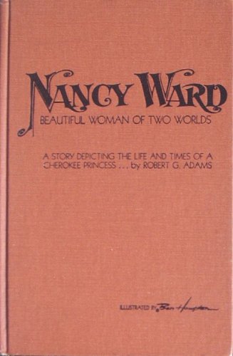Nancy Ward, beautiful woman of two worlds: Adams, Robert G: Amazon.com ...