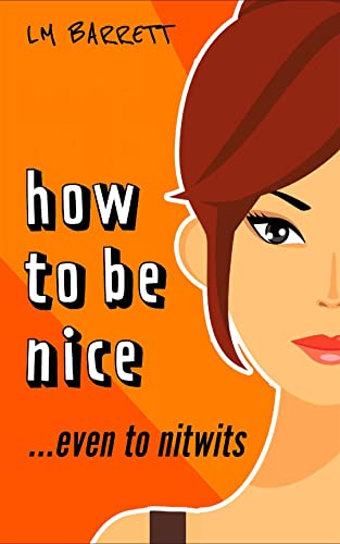 How to be Nice: A funny, feel-good read about love and friendship eBook ...