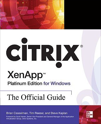 Citrix XenApp Platinum Edition for Windows: The Official Guide [CITRIX XENAPP PLATINUM/E FOR W ...