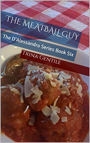 The Meatball Guy: The D'Alessandro Series Book Six (The D'Alessandro's ...
