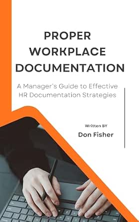 Amazon.com: Proper Workplace Documentation: A Manager's Guide to ...