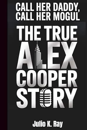 Amazon.com: Call Her Daddy, Call Her Mogul: The True Alex Cooper Story ...