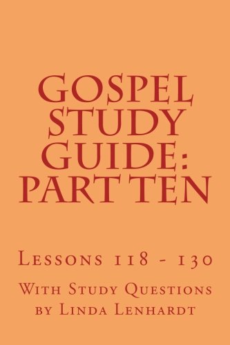 Gospel Study Guide: Part Ten: Lessons 118 - 130: Lenhardt, Linda ...