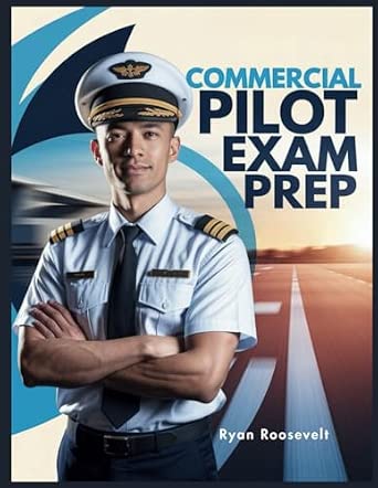 COMMERCIAL PILOT EXAM PREP: Complete Exam Review With Practice ...