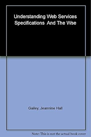 Understanding Web Services Specifications and the WSE: Gailey, Jeannine, Gailey, Jeannine Hall ...