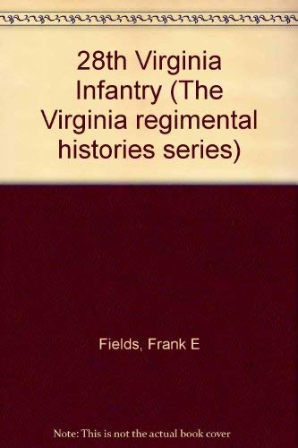 28th Virginia Infantry (The Virginia regimental histories series ...