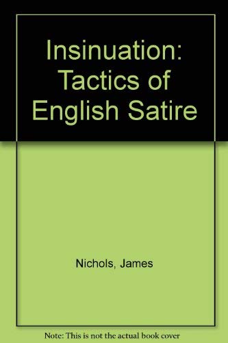 Insinuation: Tactics of English Satire: Nichols, James: 9780686224952 ...
