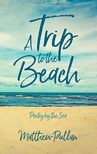 Amazon.com: A TRIP TO THE BEACH: Poetry by the Sea eBook : Pullan ...