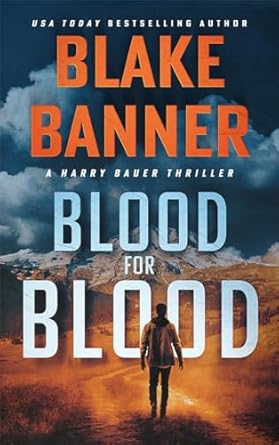 Blood for Blood (Harry Bauer Book 20) - Kindle edition by Banner, Blake. Mystery, Thriller ...