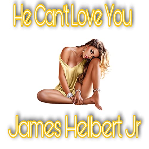 He Can't Love You de James Helbert Jr en Amazon Music Unlimited
