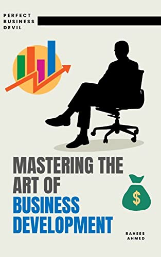 Amazon.com: Mastering the Art of Business Development: Proven ...
