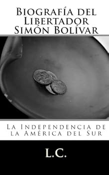 Biografia del Libertador Simon Bolivar:... book by L.C.