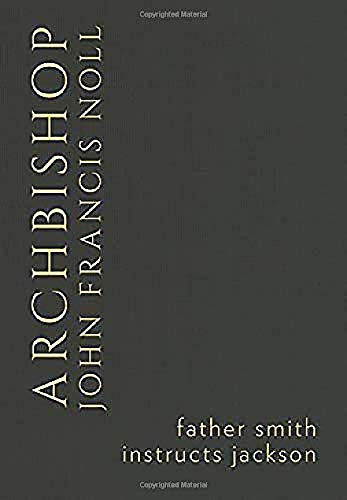 Father Smith Instructs Jackson (Noll Library): Archbishop John Francis ...