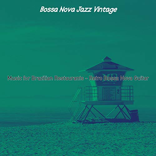 Music for Brazilian Restaurants - Retro Bossa Nova Guitar de Bossa Nova ...