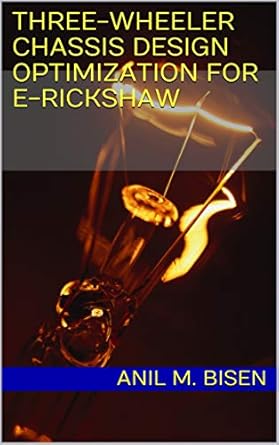 Three-Wheeler Chassis Design Optimization for E-rickshaw eBook : Bisen ...