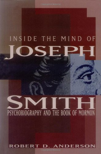 Inside the Mind of Joseph Smith: Psychobiography and the Book of Mormon ...