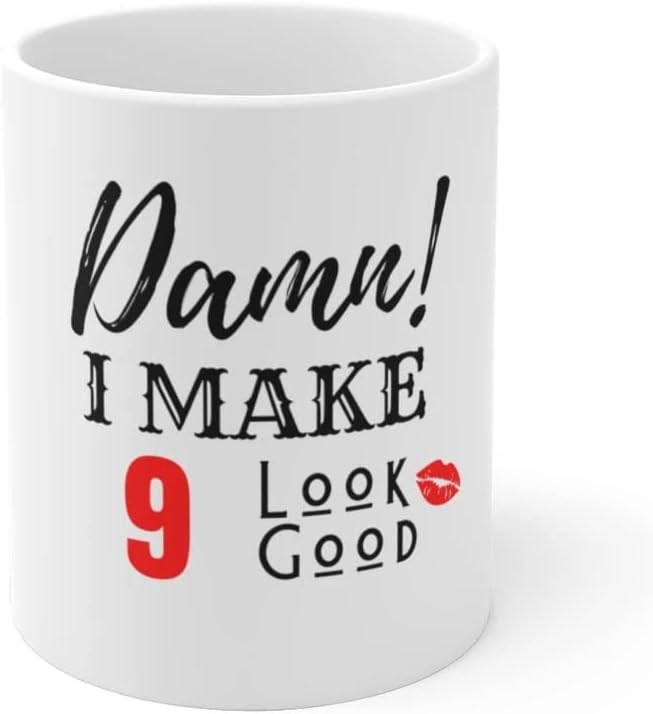 Amazon.com: Damn I Make 9 Look Good Mug White Quarantine Birthday ...