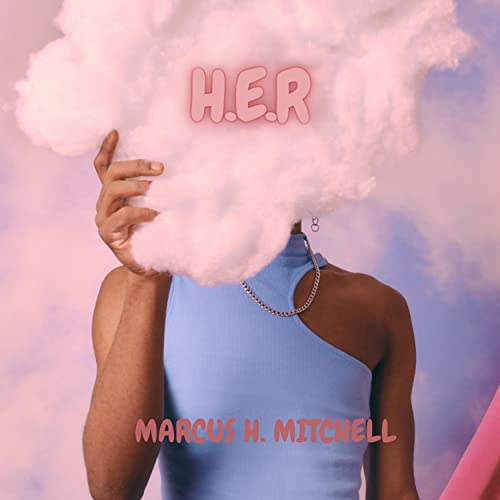 Play H.E.R by Marcus H. Mitchell on Amazon Music Unlimited
