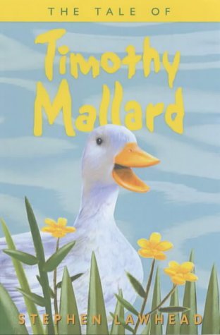 The Tale of Timothy Mallard: The Second Riverbank Story: Lawhead, Steve ...