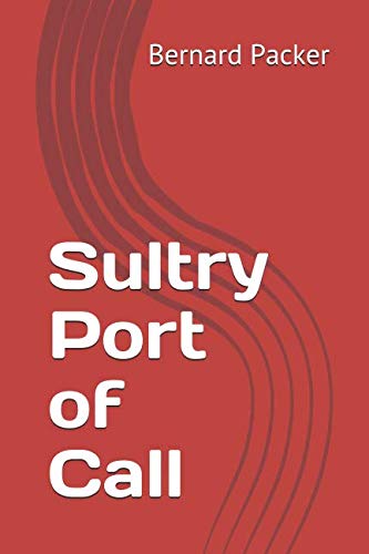 Amazon.com: Sultry Port of Call: 9781798415498: Packer, Bernard J.: Books