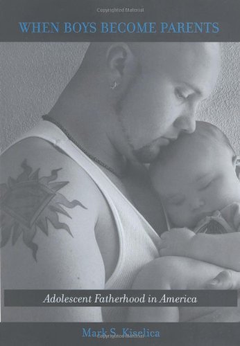 When Boys Become Parents: Adolescent Fatherhood in America eBook ...