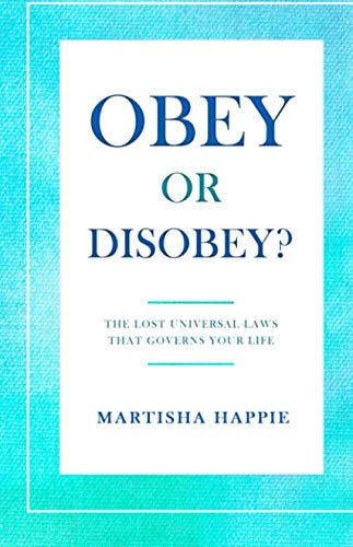 Obey or Disobey?: The Lost Universal Laws That Governs Your Life ...