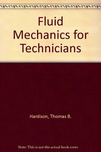 Fluid mechanics for technicians: Hardison, Thomas B: 9780879092979 ...