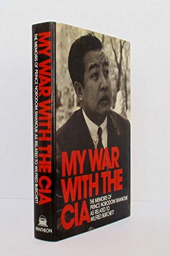 My War with the CIA, Cambodia''s Fight for Survival : Sihanouk, Prince ...