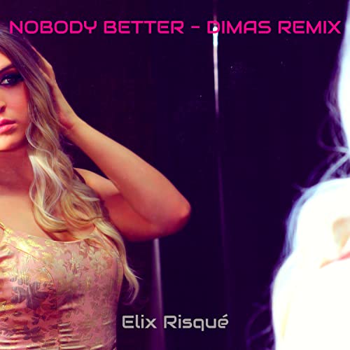 Play Nobody Better (Dimas Remix) by Elix Risqué on Amazon Music