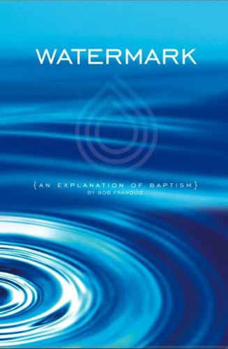 Amazon.com: Watermark: An Explanation of Baptism eBook : Franquiz, Bob ...