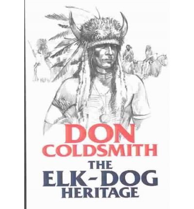 The Elk-Dog Heritage: Coldsmith, Don: 9781585473458: Amazon.com: Books