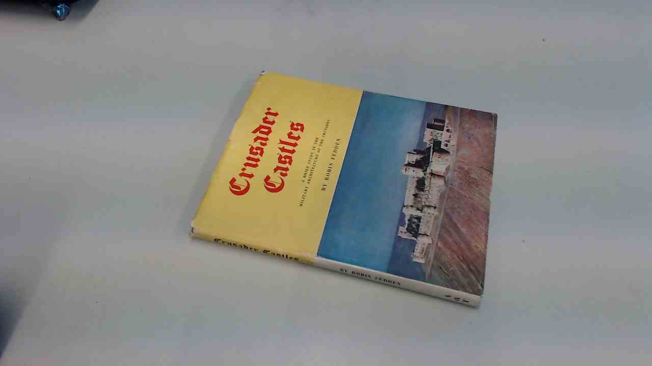 Crusader Castles A Brief Study In The Military Architecture Of The ...