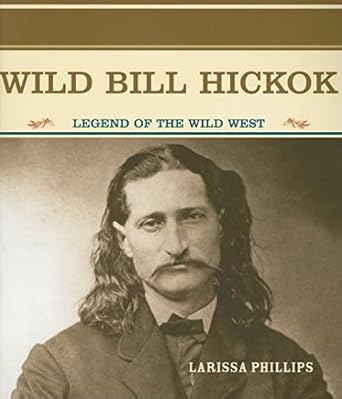 Wild Bill Hickok: Legend of the Wild West (Primary Sources of Famous ...