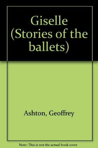 Giselle (Stories of the Ballets): Ashton, Geoffrey: 9780812056730 ...