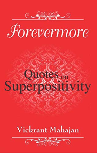Forevermore: Quotes on Superpositivity eBook : Mahajan, Vickrant ...