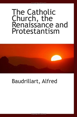Amazon.com: The Catholic Church, the Renaissance and Protestantism ...
