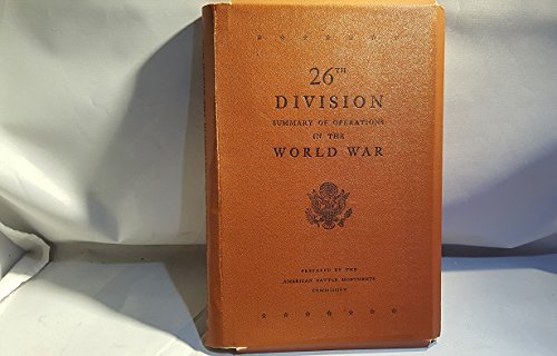Summary of Operations in the World War. 26th Division.: American Battle ...