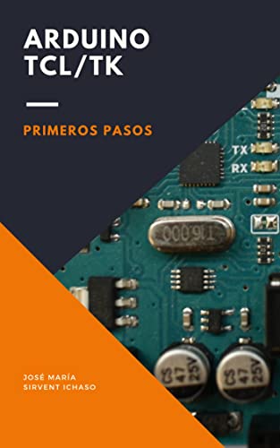 Amazon.com: Arduino Tcl/Tk: Primeros pasos (Spanish Edition) eBook : Sirvent, José María: Kindle ...