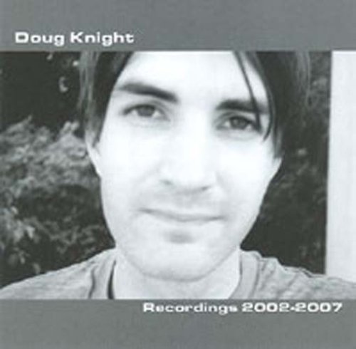 Knight, Doug - Recordings 2002-2007 - Amazon.com Music