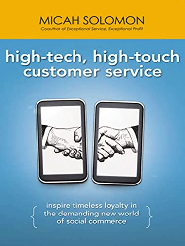 High-Tech, High-Touch Customer Service: Inspire Timeless Loyalty in the ...