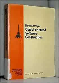 Object-Oriented Software Construction: Meyer, Bertrand: 9780136290490: Amazon.com: Books