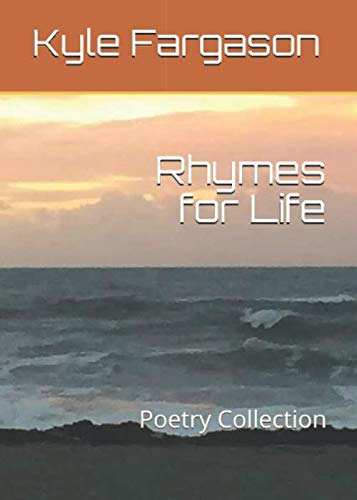 Rhymes for Life: Poetry Collection: Fargason, Kyle: 9781793000088 ...