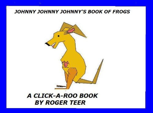 JOHNNY JOHNNY JOHNNY'S BOOK OF FROGS (CLICK-A-ROO BOOKS 1) - Kindle ...