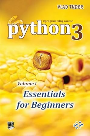 Buy Python 3, Essentials for Beginners, Volume 1 Book Online at Low ...