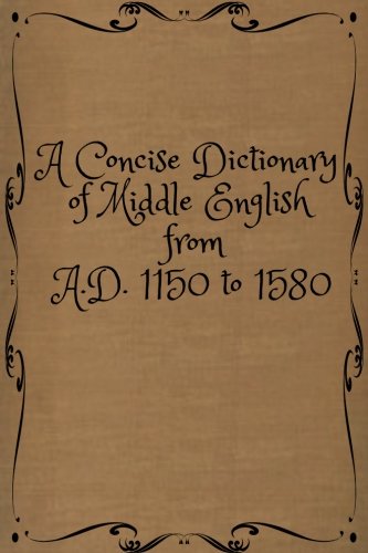 Amazon.com: A Concise Dictionary of Middle English from A.D. 1150 to ...