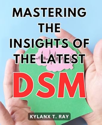Mastering the Insights of the Latest DSM: Unlocking the Mind: A ...