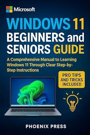 Windows 11 Beginners and Seniors Guide: A Comprehensive Manual to ...