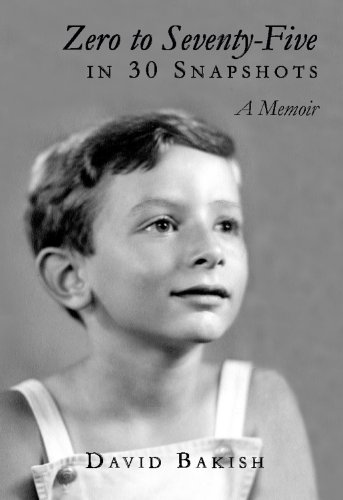 Zero to Seventy-Five in 30 Snapshots: A Memoir eBook : Bakish, David ...
