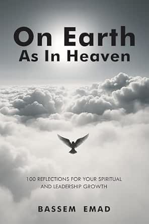 On Earth As In Heaven: 100 REFLECTIONS FOR YOUR SPIRITUAL AND ...